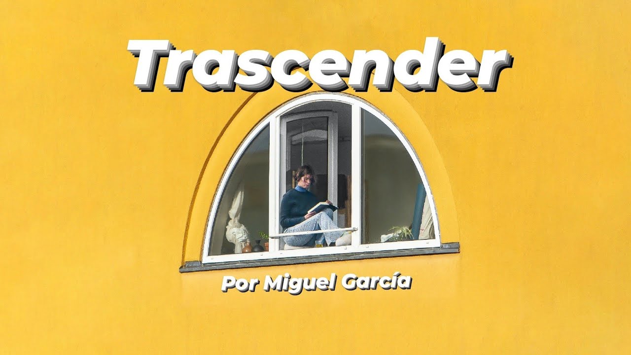 Trascender... y tú ¿qué vas hacer para trascender? - YouTube