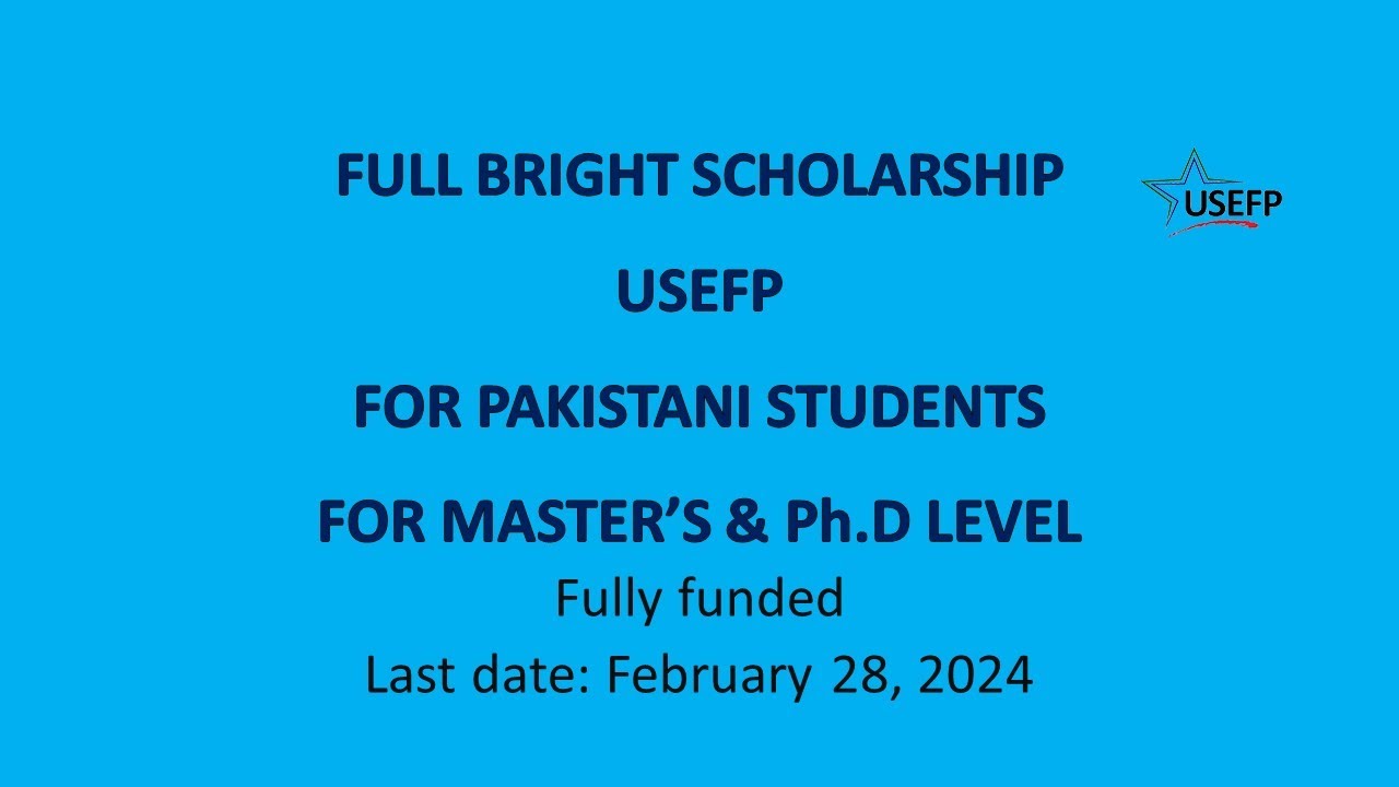 Full bright USEFP scholarship for Masters and Ph.D. level for Pakistani ...