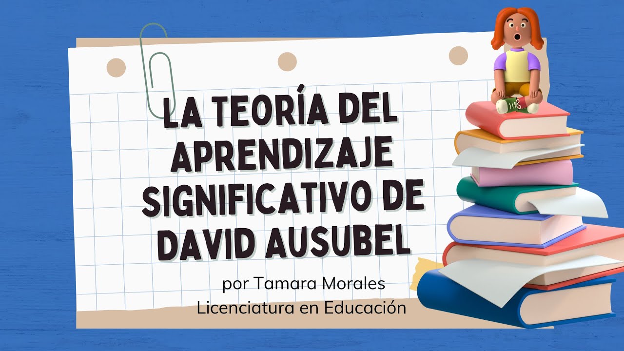 La Teoría del Aprendizaje Significativo de David Ausubel - YouTube