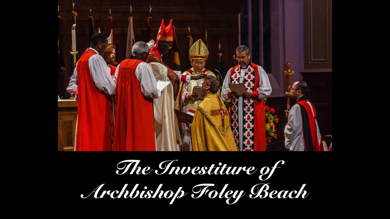 Investiture for The Most Rev. Dr. Foley Beach - YouTube