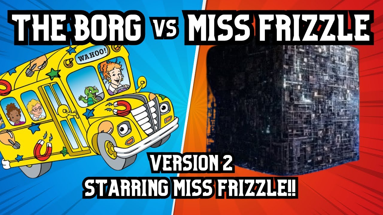 The Borg vs Miss Frizzle (Version 2 - Starring Miss Frizzle) - YouTube