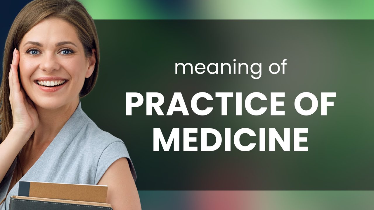 Practice of medicine • what is PRACTICE OF MEDICINE meaning - YouTube