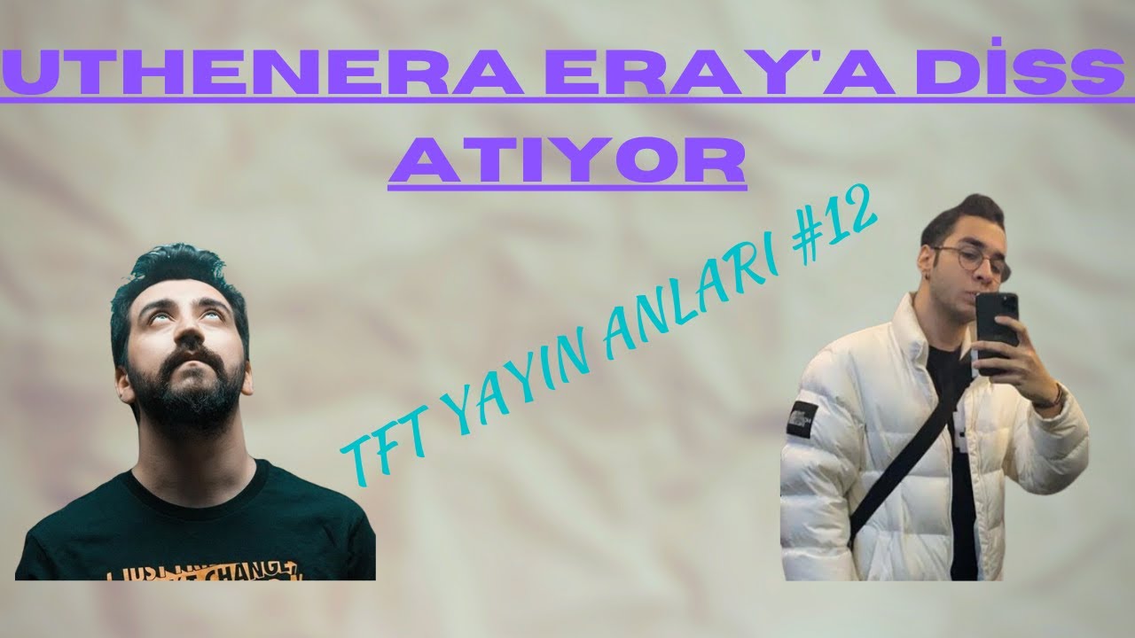 UTHENERA ERAY CAN'A DİSS ATIYOR | TFT YAYIN ANLARI #12 - YouTube