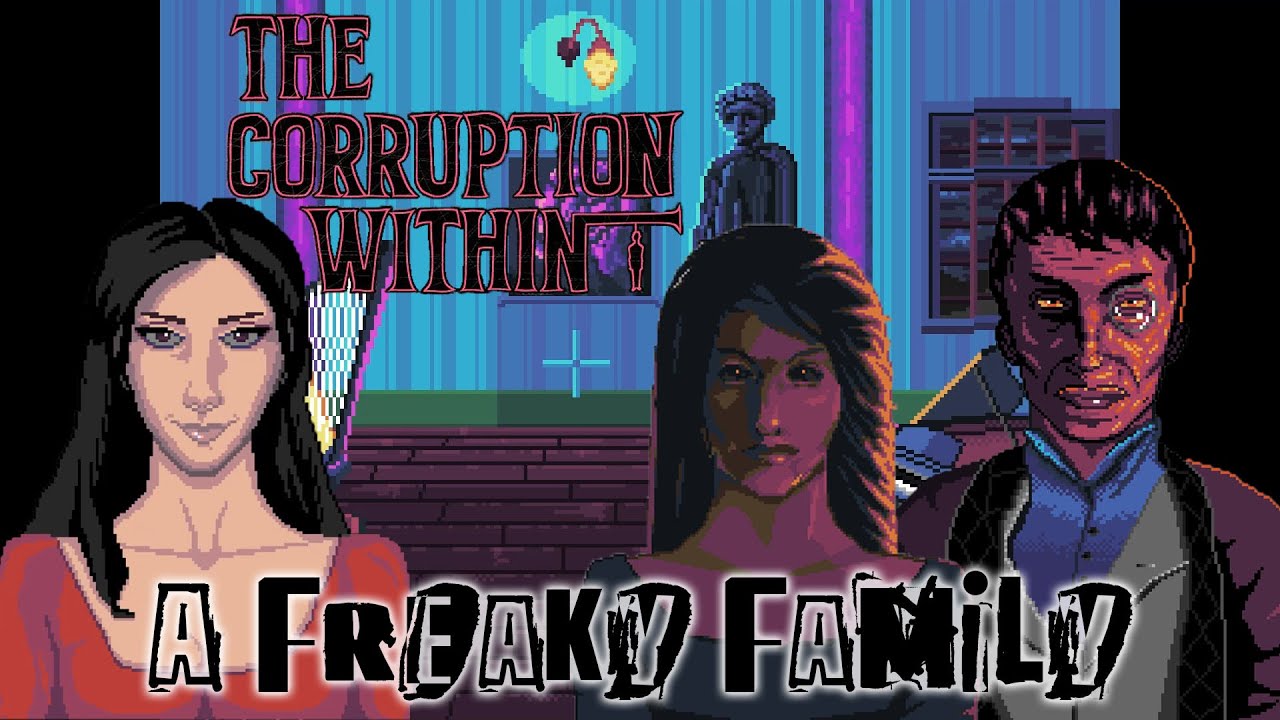 The Corruption Within - A Freaky Family - YouTube