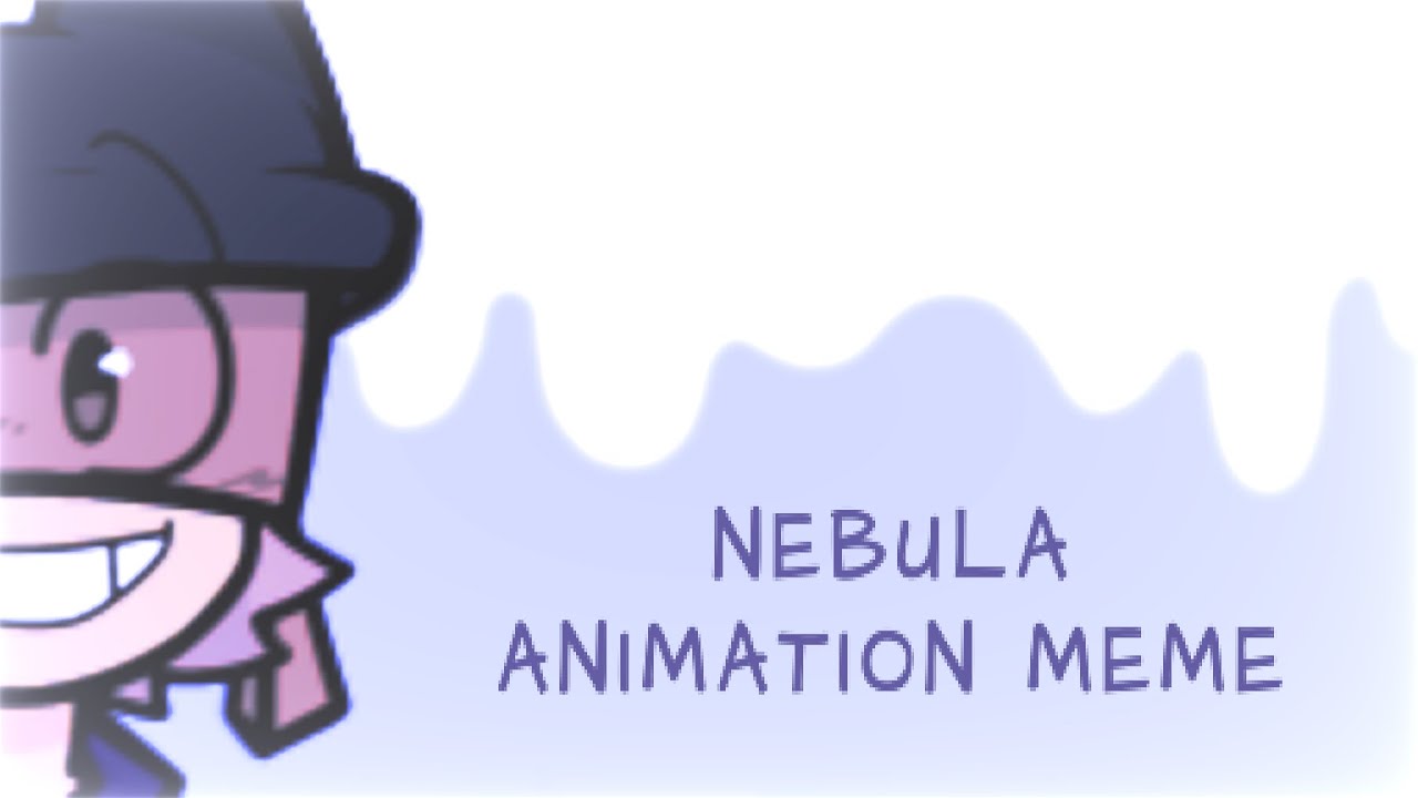 NEBULA | Animation Meme | Gift for @amtheartistrandom5985 - YouTube