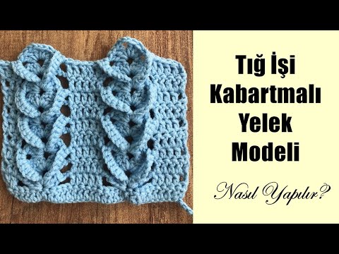 Tığ İşi Kabartmalı Yelek Modeli / Çeyizlik Yelek Örneği / Tığla Çeyizlik Yelek Modeli