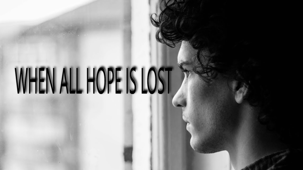 WHEN ALL HOPE IS LOST - MOTIVATIONAL VIDEO - YouTube