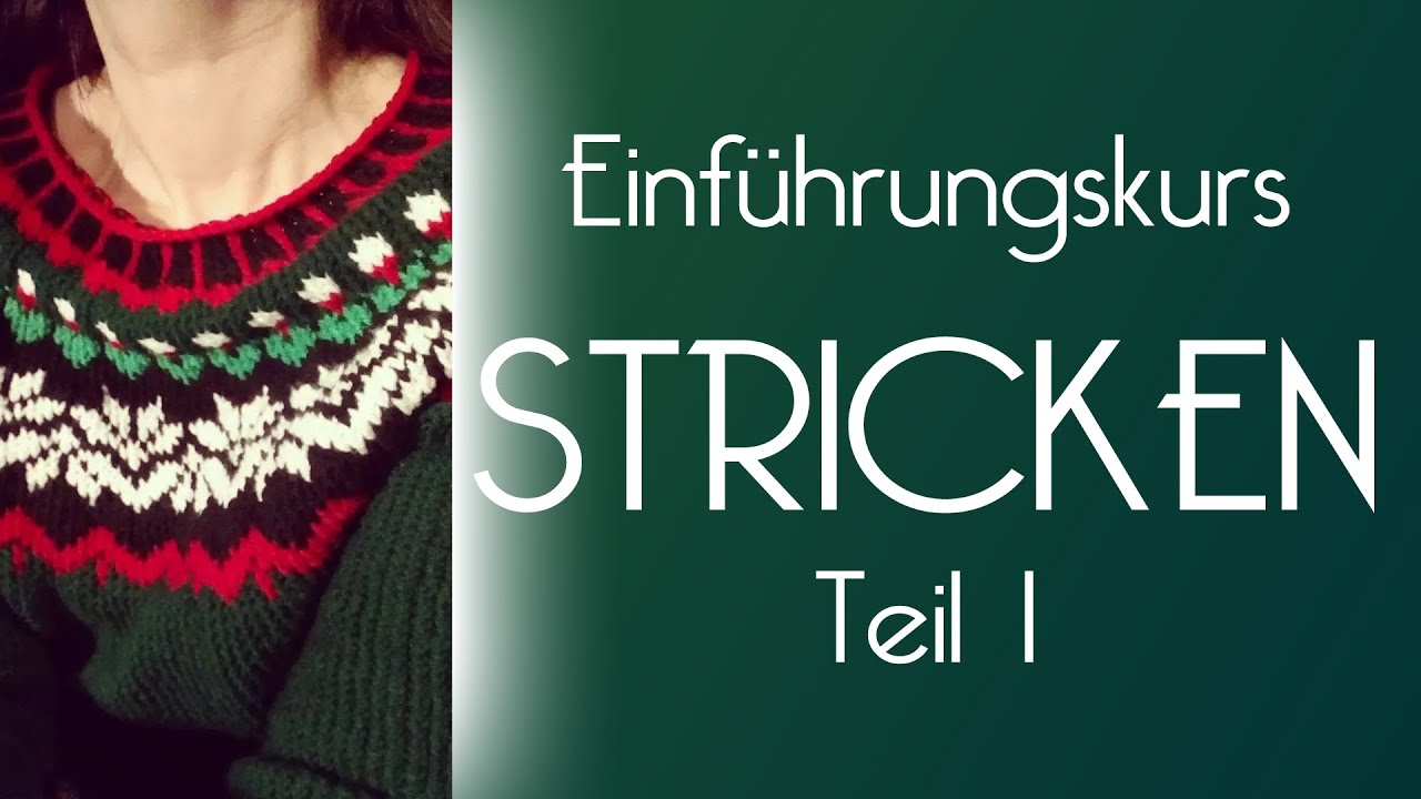 STRICKEN: 1. Einführung, Maschen anschlagen, Handhaltung, rechte ...