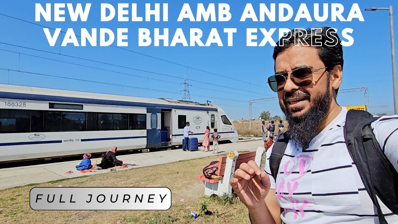 22447 New Delhi Amb Andaura Vande Bharat Express Full Journey in AC ...