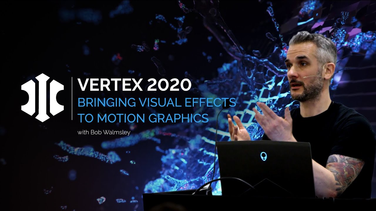 Bringing Visual Effects to Motion Graphics - VERTEX 2020 Presentation ...