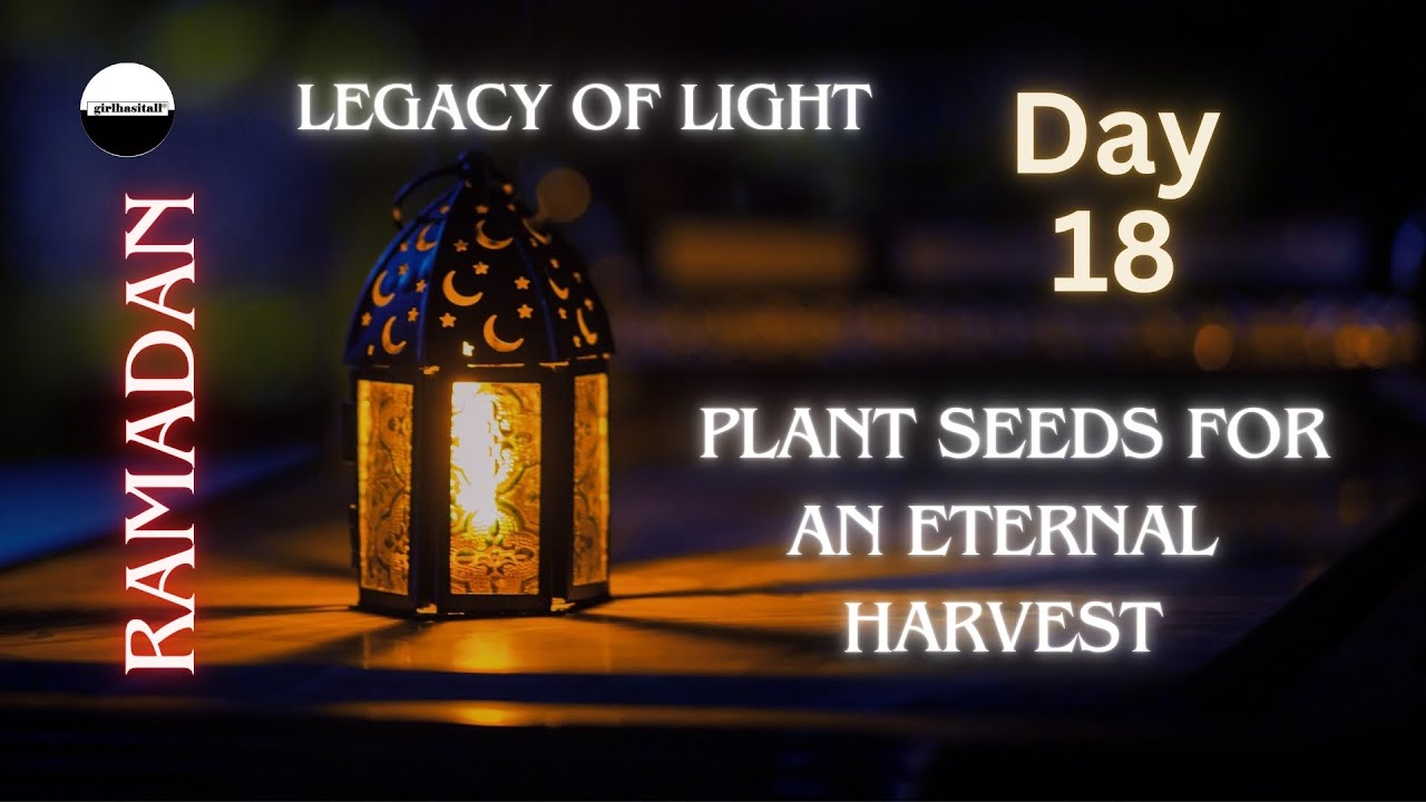 Day 18 of Ramadan Plants Seeds for an Eternal Harvest #ramzan #ramadan ...