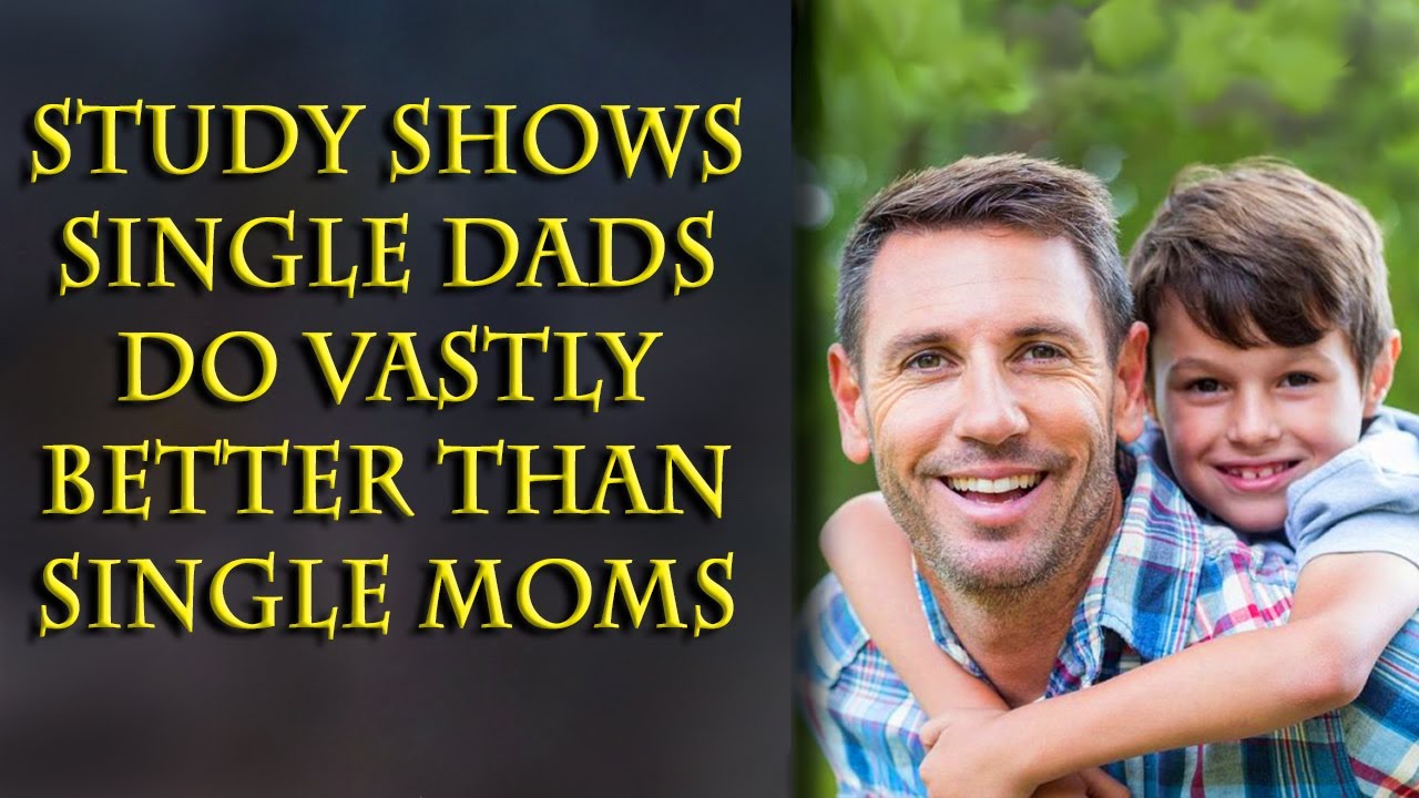 Turns out single fathers are much better than single moms in all ways ...