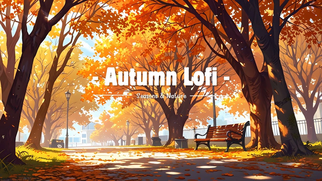 Autumn Lofi 🍁 — Chill Beats🍃 to Cozy Up With This Fall Season🍂 - YouTube