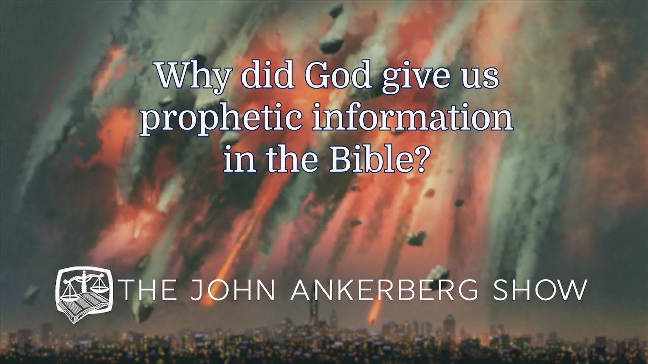 Ankerberg Classic Why Did God Give Us Prophetic Information In The Ankerberg Classic Why Did God Give Us Prophetic Information In The