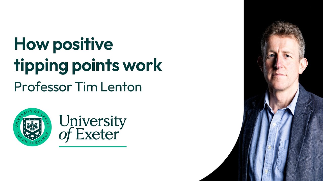 How positive tipping points work | Professor Tim Lenton from the ...
