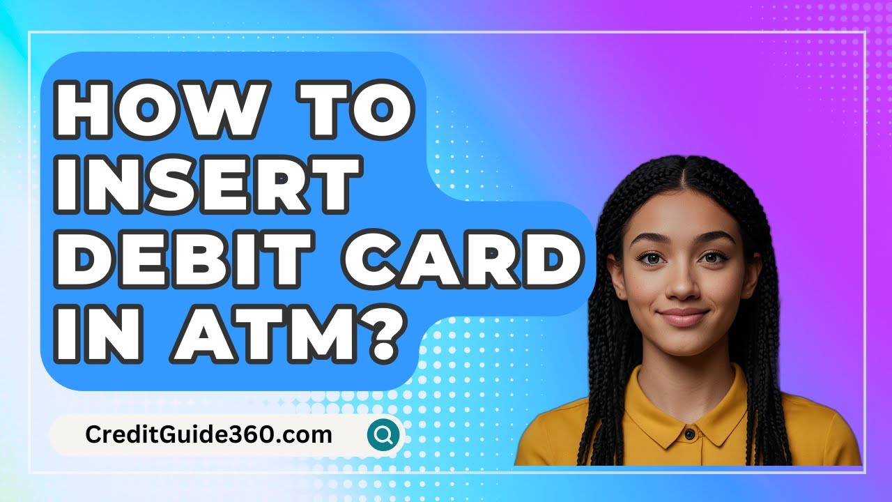 How To Insert Debit Card In ATM? - CreditGuide360.com - YouTube