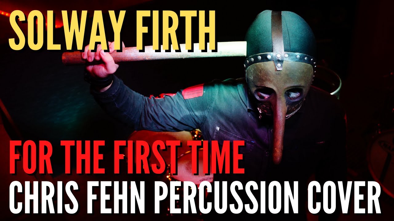Slipknot - Solway Firth (Chris Fehn Percussion Cover) FOR THE FIRST ...