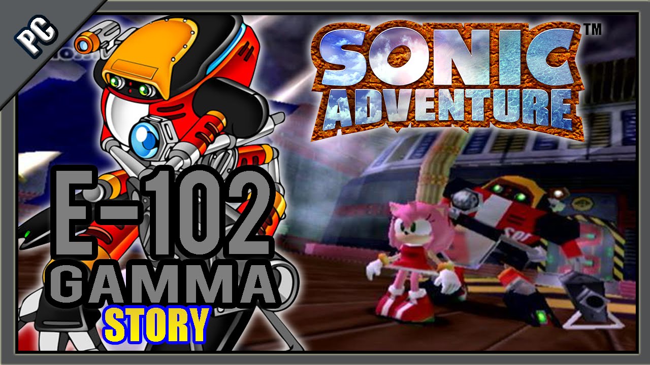 Sonic Adventure DX (PC) Part 7 - E102 Gamma Story - YouTube
