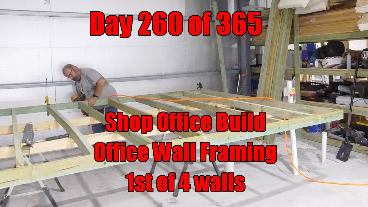 Day 260 of 365 1st of 4 Office Walls framing - YouTube