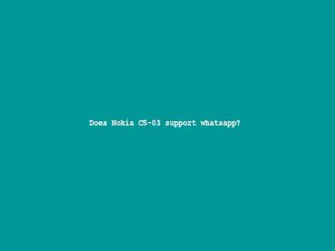 Does Nokia C5 03 support whatsapp