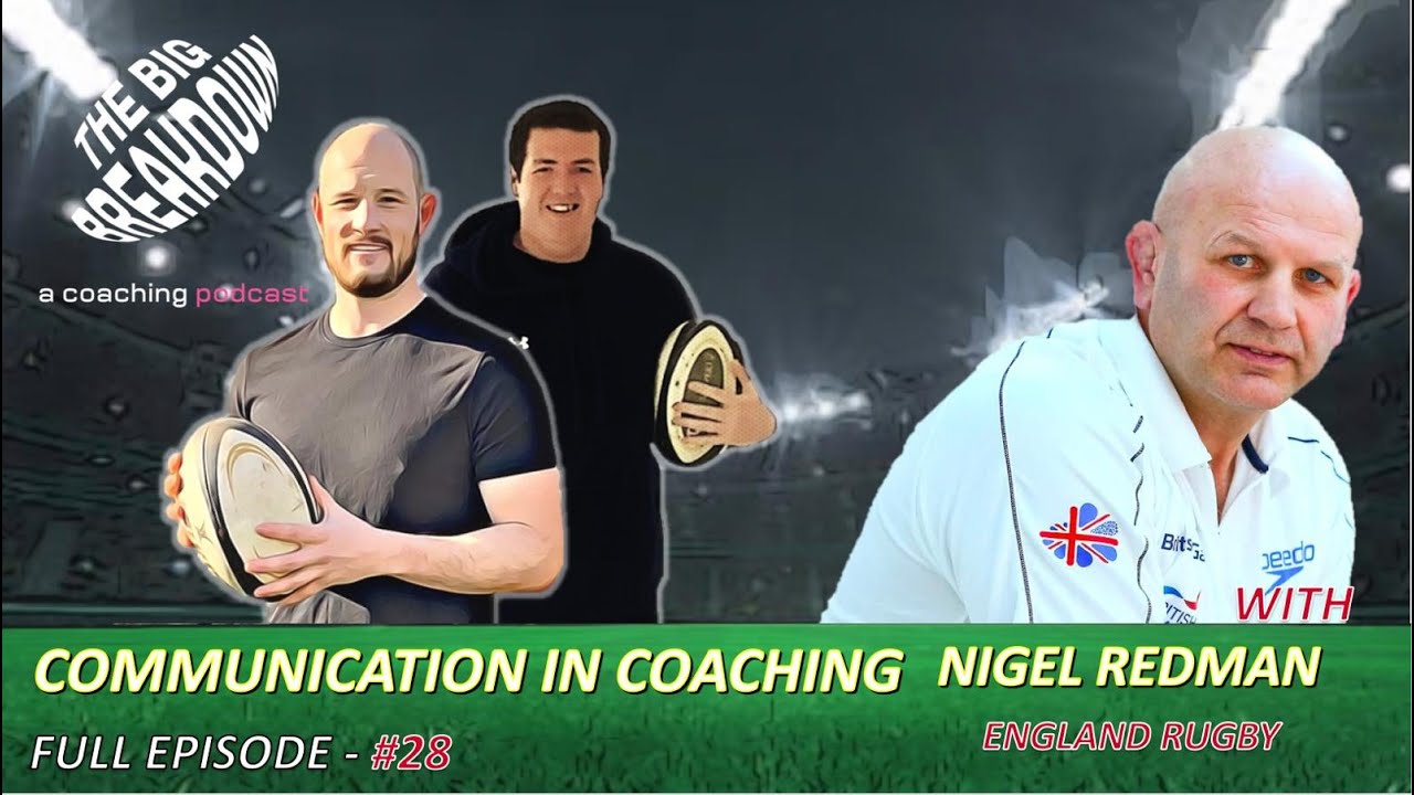 Communication in Coaching with Nigel Redman - The Big Breakdown: A ...