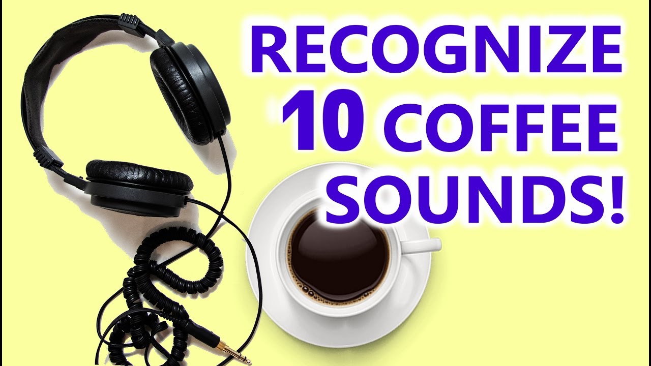 Recognize 10 Coffee Sounds ! - YouTube