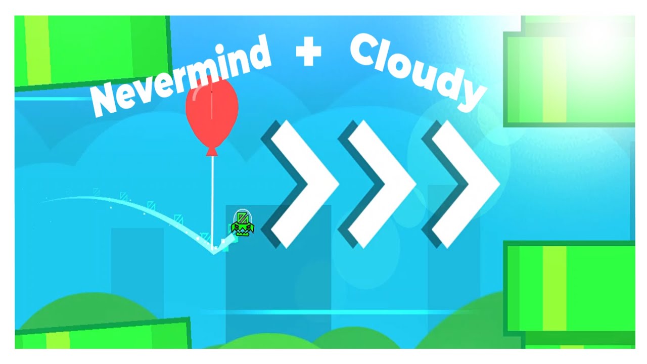 Geometry dash Nevermind and cloudy FULL LEVELS - YouTube