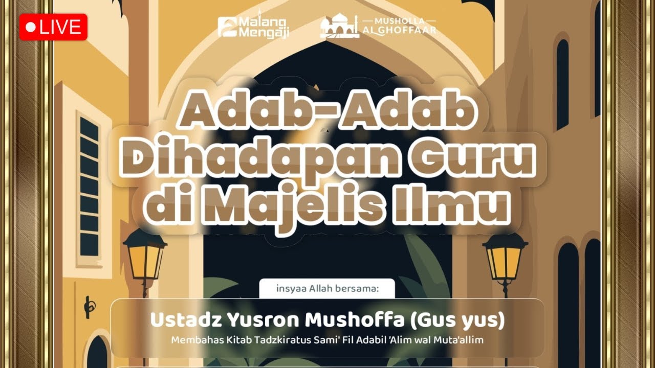 [LIVE] Adab-Adab dihadapan Guru di Majelis Ilmu. Ustadz Yusron Mushoffa ...