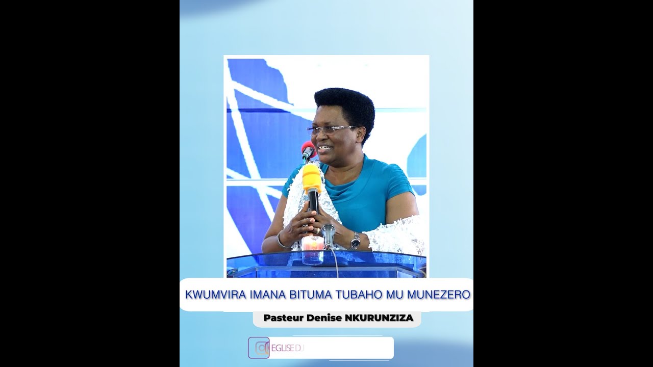 Pasteur Denise Nkurunziza - Kwumvira Imana bituma tubaho mu munezero - YouTube