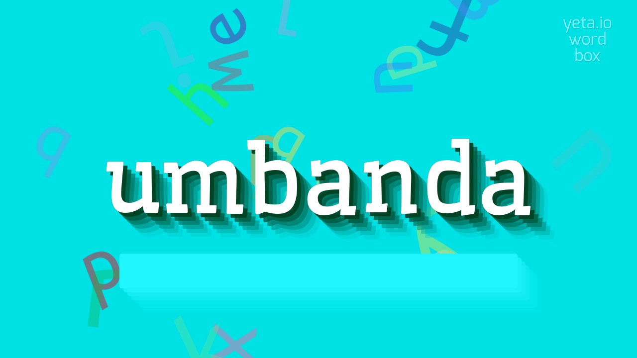 How to say "umbanda"! (High Quality Voices) - YouTube