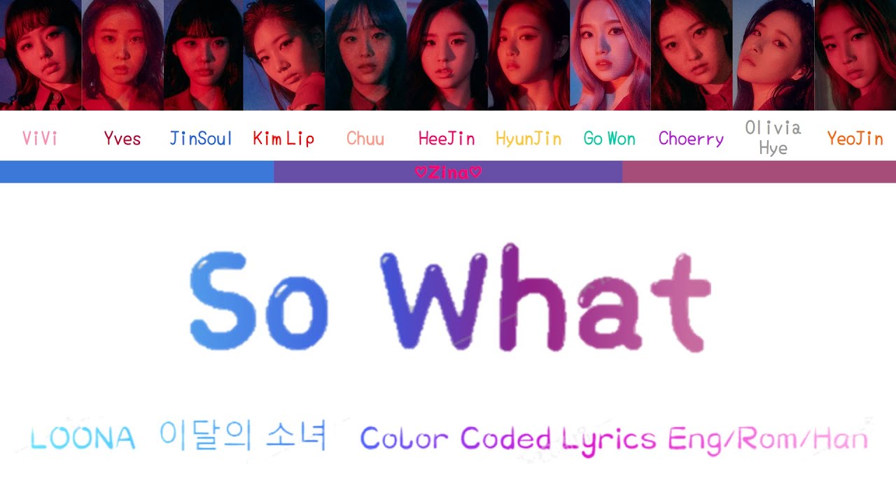 LOONA (이달의 소녀) – So What (Color Coded Lyrics Eng/Rom/Han) | Zina - YouTube