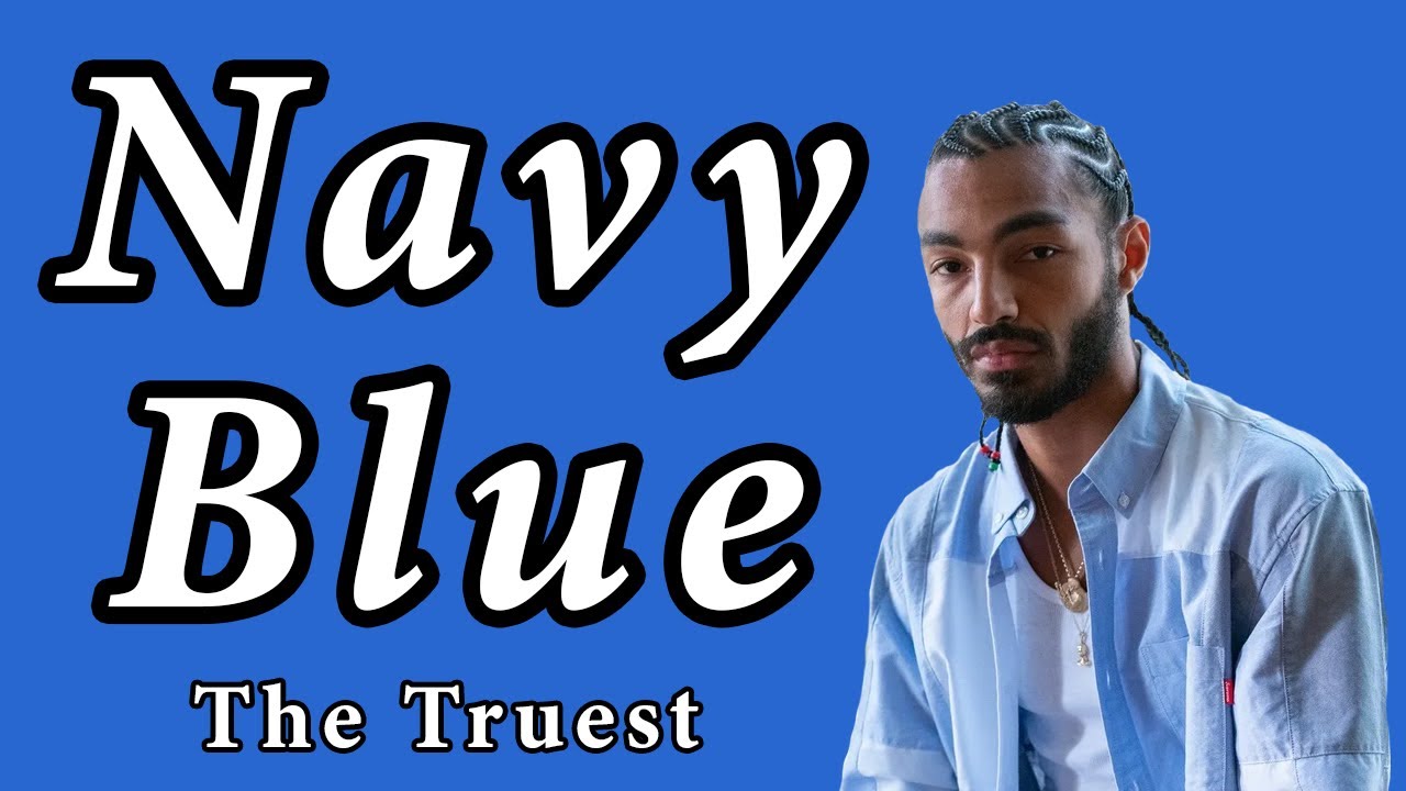 Navy Blue, The Truest - YouTube