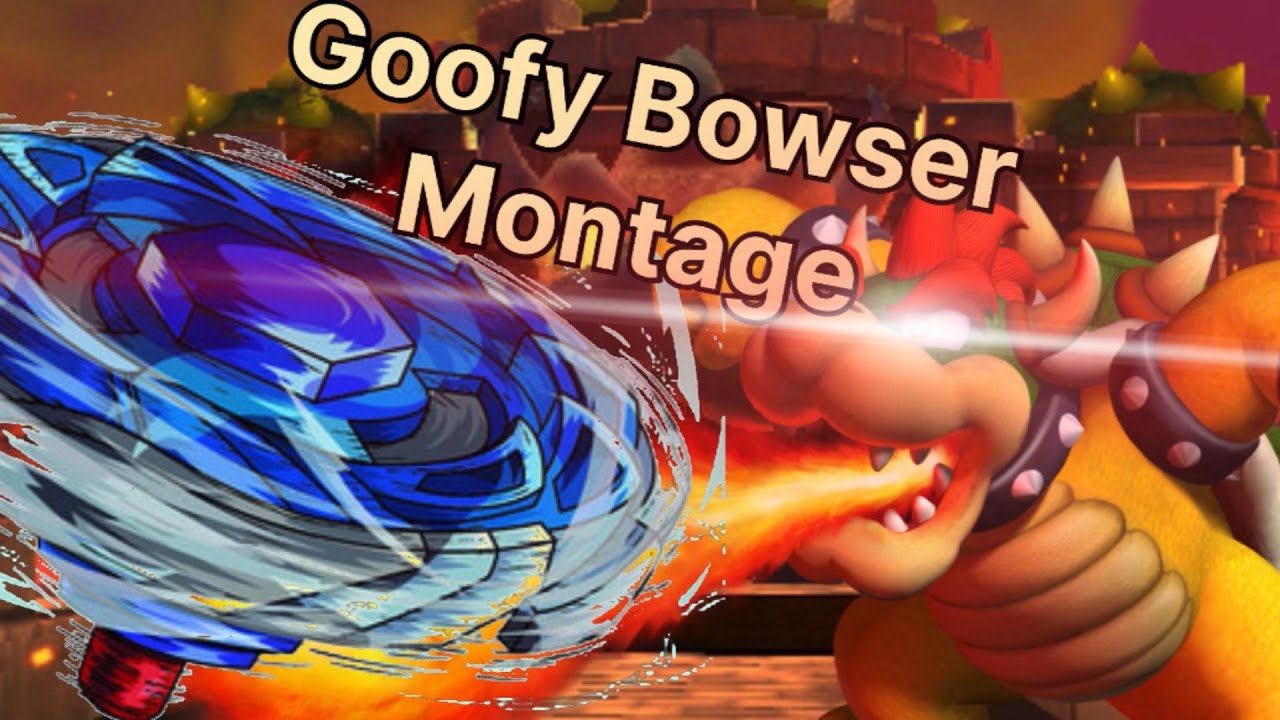 Goofy Bowser Montage - YouTube