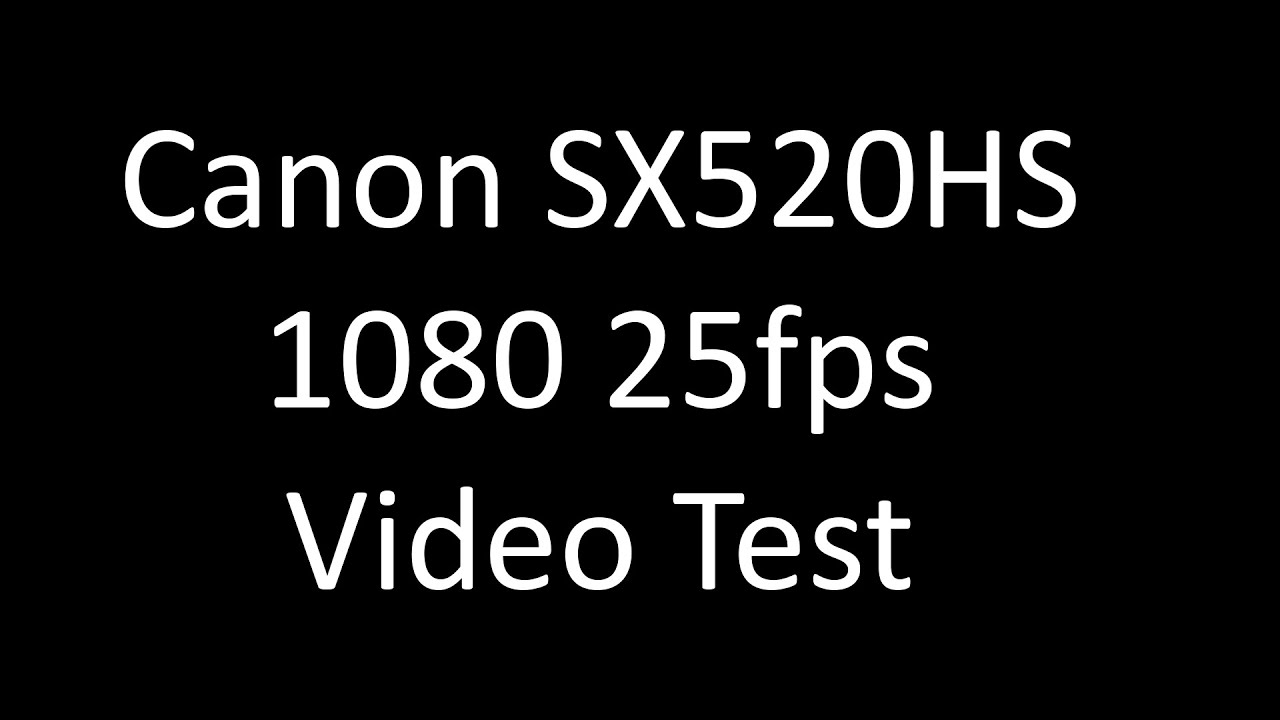 Canon SX 520 HS Powershot Video Test 1080 25fps - YouTube
