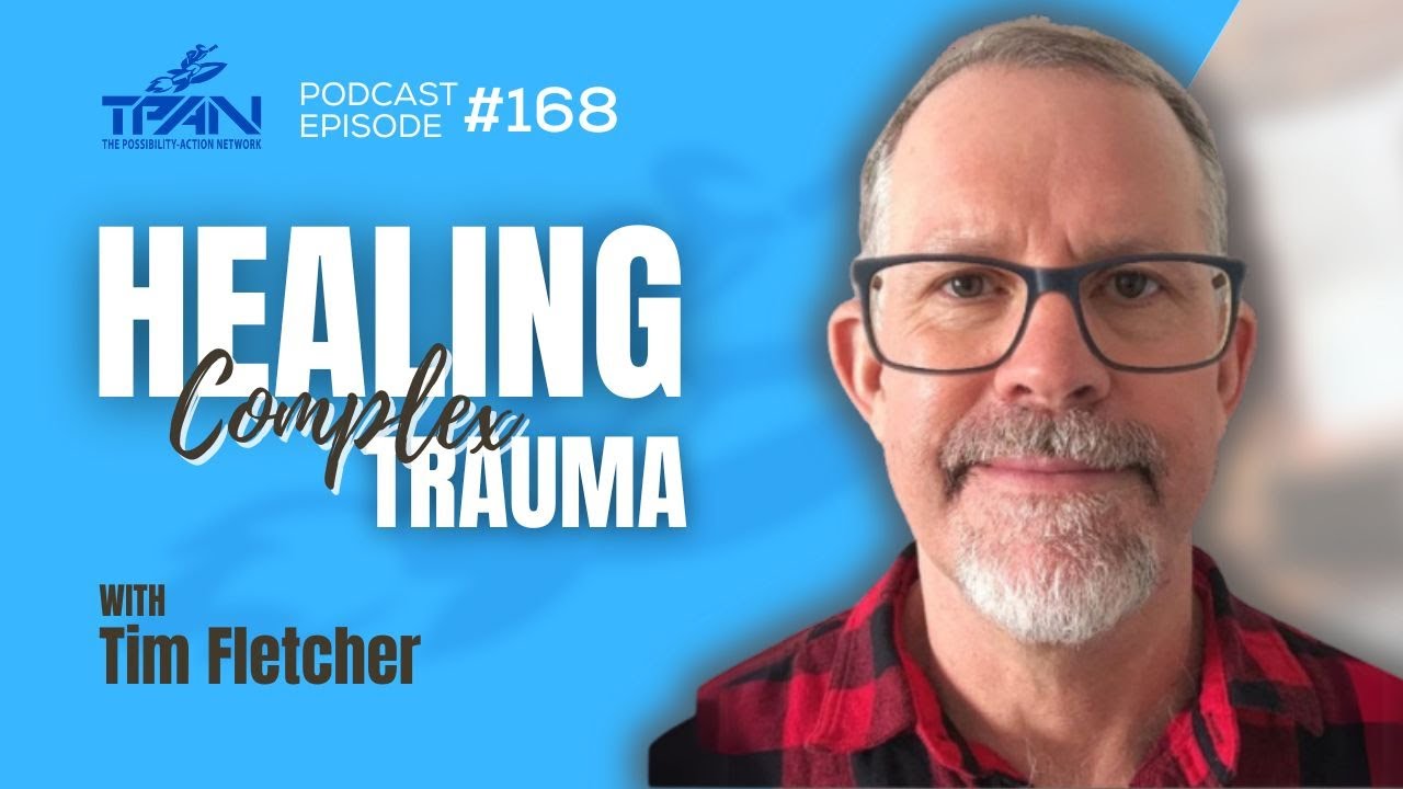 Episode 168, Healing Complex Trauma with Tim Fletcher - YouTube