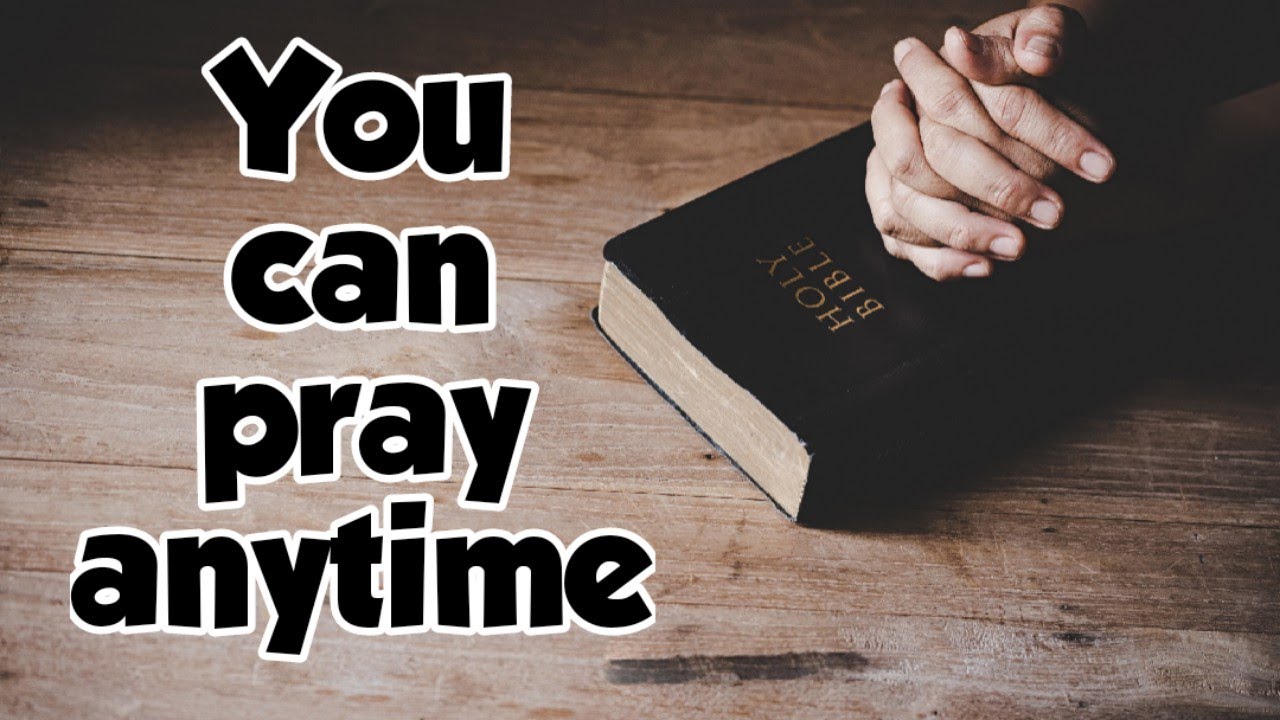 You can pray anytime. - YouTube