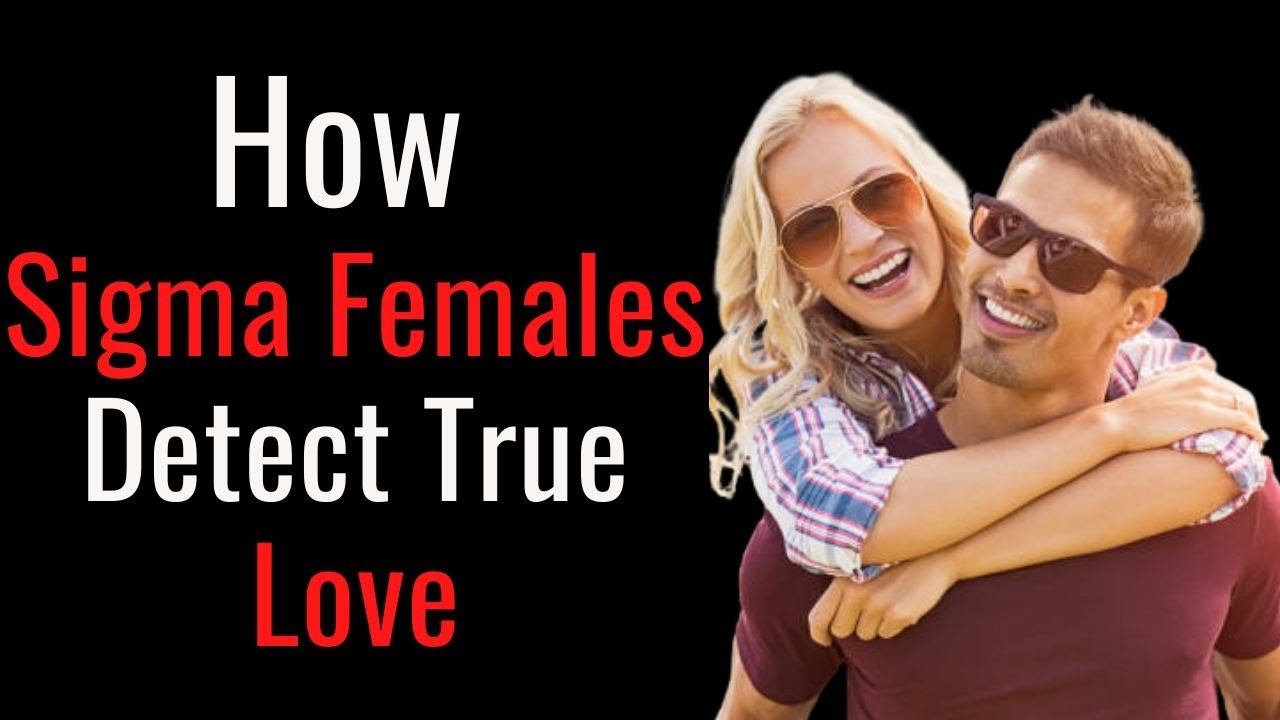 9 Signs that Helps a Sigma Female Recognize True Love - YouTube
