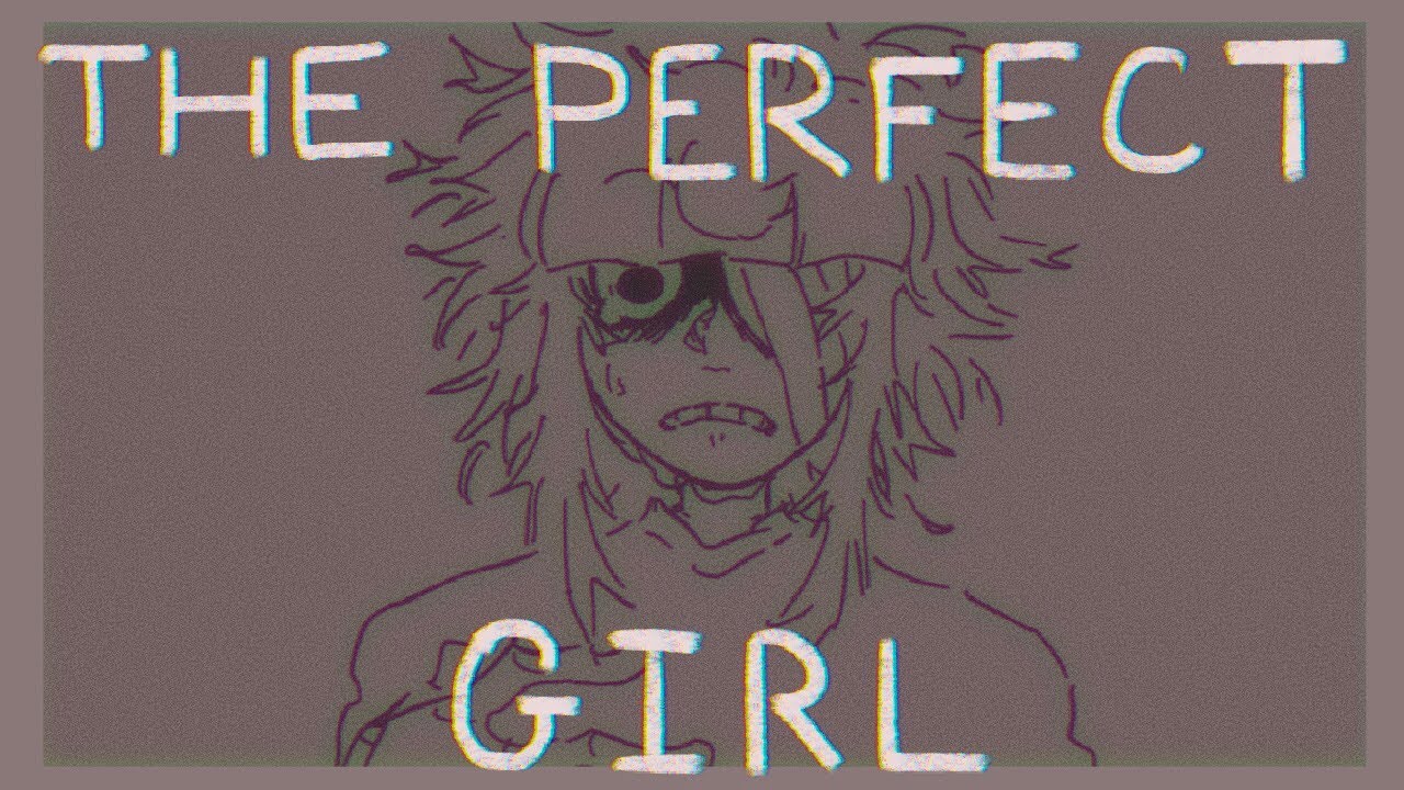 -THE PERFECT GIRL- Animation Meme - YouTube
