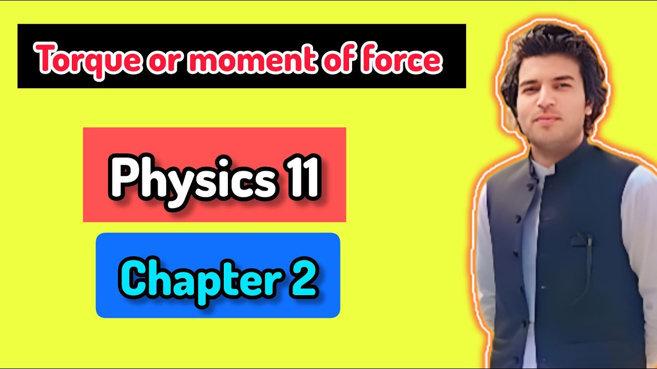 Chapter 2 | L8 | PCCASGL | Torque or moment of force | Physics 11 - YouTube