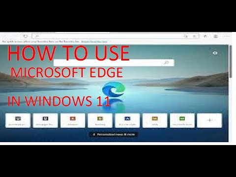 HOW TO USE MICROSOFT EDGE IN WINDOWS 11 - YouTube