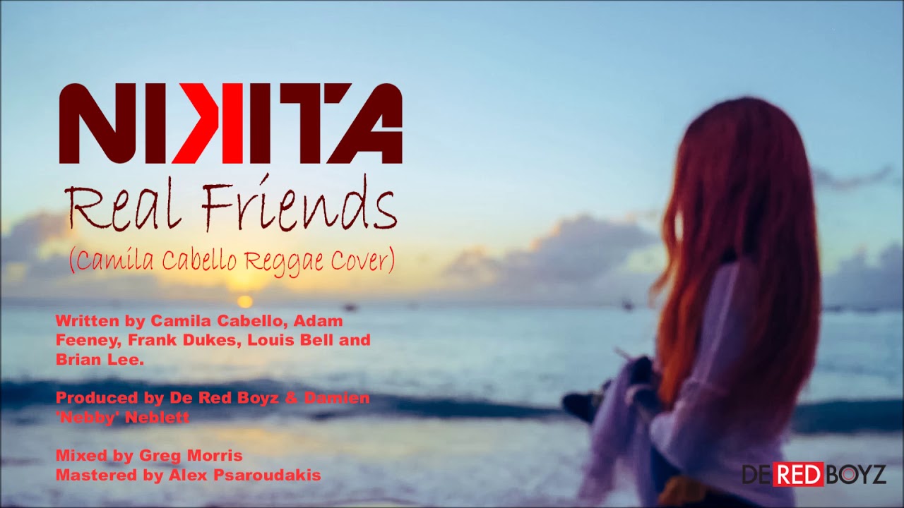 Nikita - Real Friends (Camila Cabello Reggae Cover) (Red Boyz Music ...