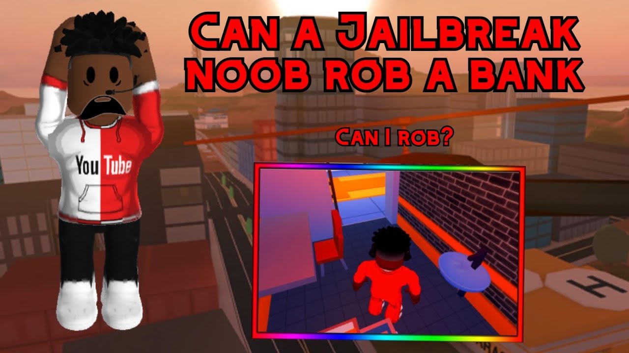 CAN A JAILBREAK NOOB ROB A BANK IN ROBLOX JAILBREAK! - YouTube