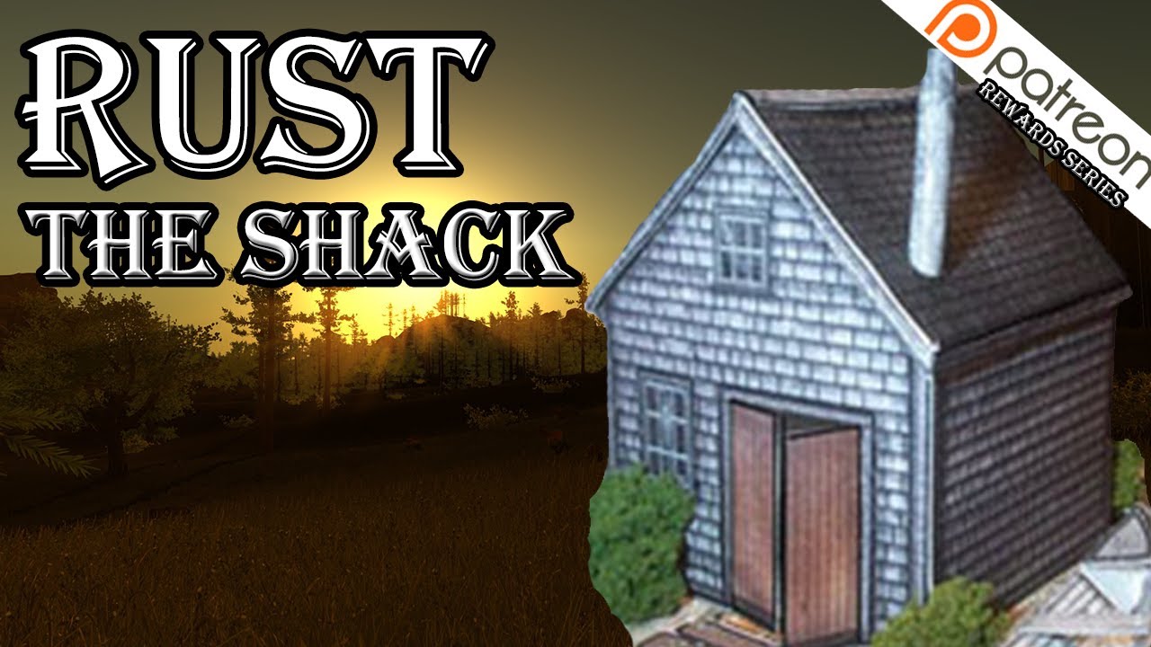 Rust - THE SHACK! - 03 - Patreon Rewards Series - YouTube