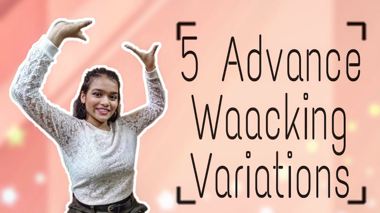 5 ADVANCE WAACKING VARIATIONS - YouTube
