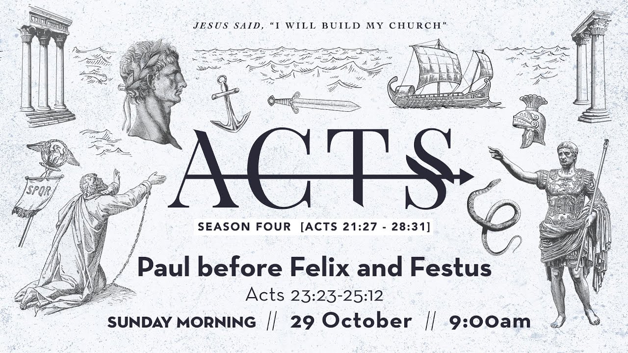 Sunday Morning | 29 October | Acts: Paul before Felix and Festus - YouTube