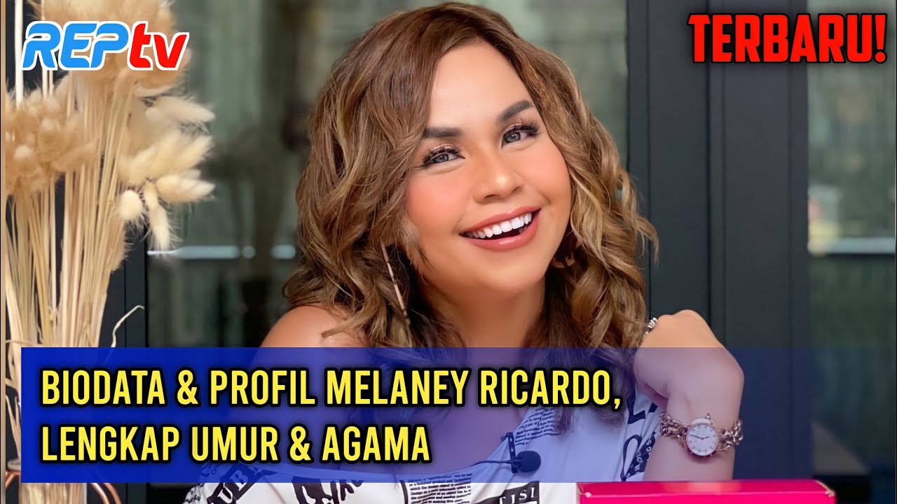 TERBARU! Biodata & Profil Melaney Ricardo, Lengkap Umur & Agama - YouTube