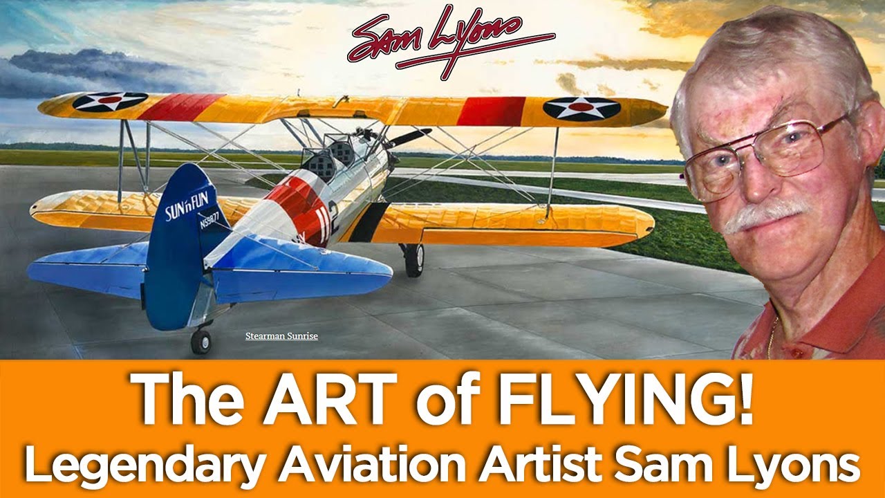 The ART of FLYING! Legendary Aviation Artist Sam Lyons - YouTube
