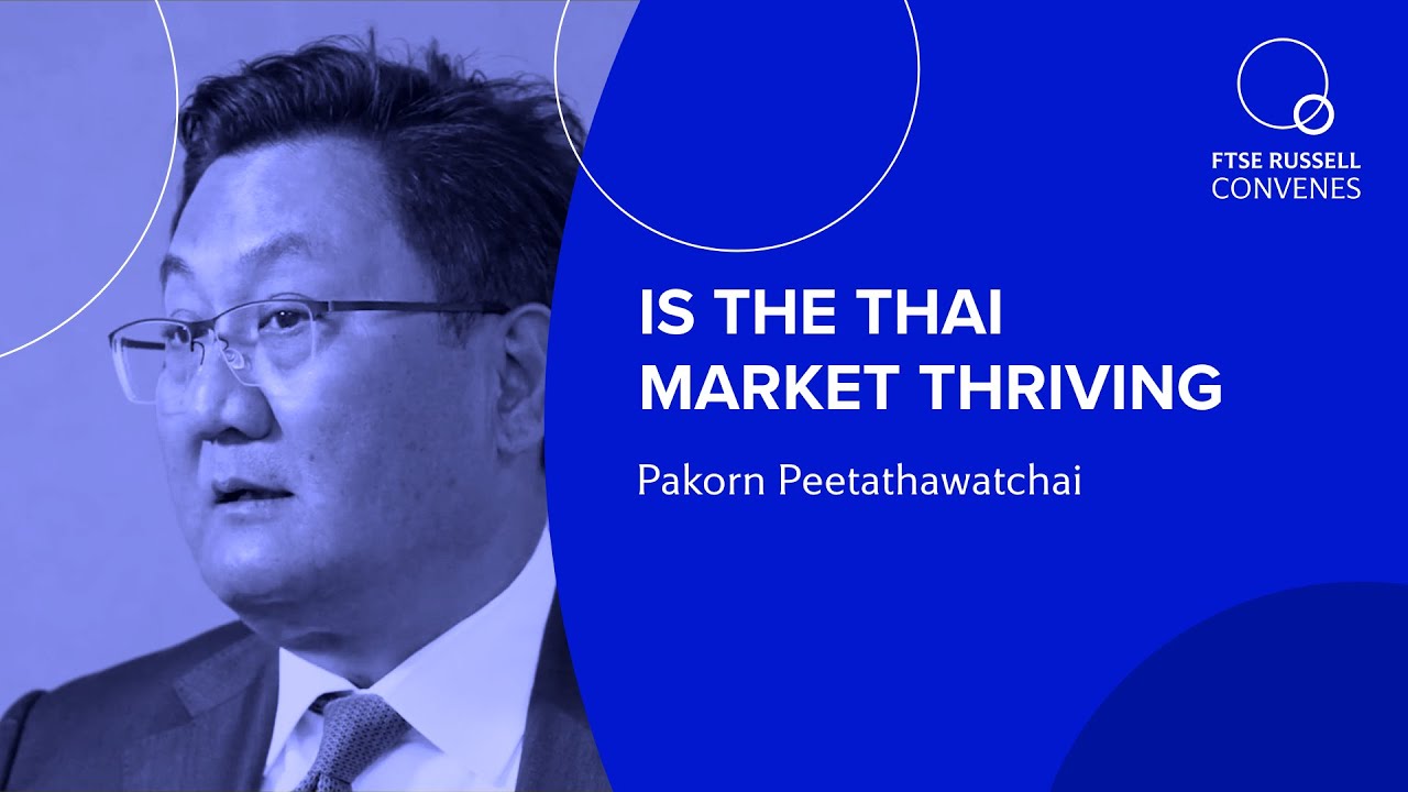 Is the Thai market thriving? | Pakorn Peetathawatchai, SET | FTSE ...