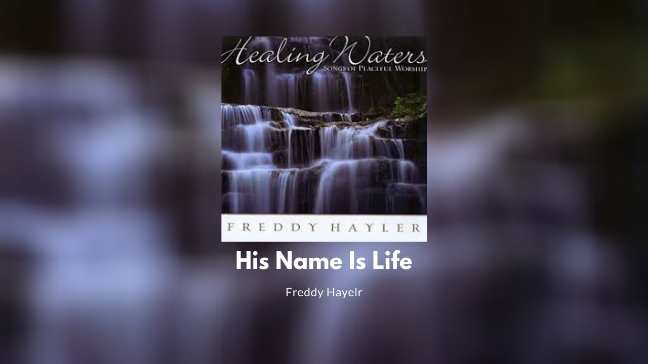 His Name Is Life - Freddy Hayler - YouTube Music
