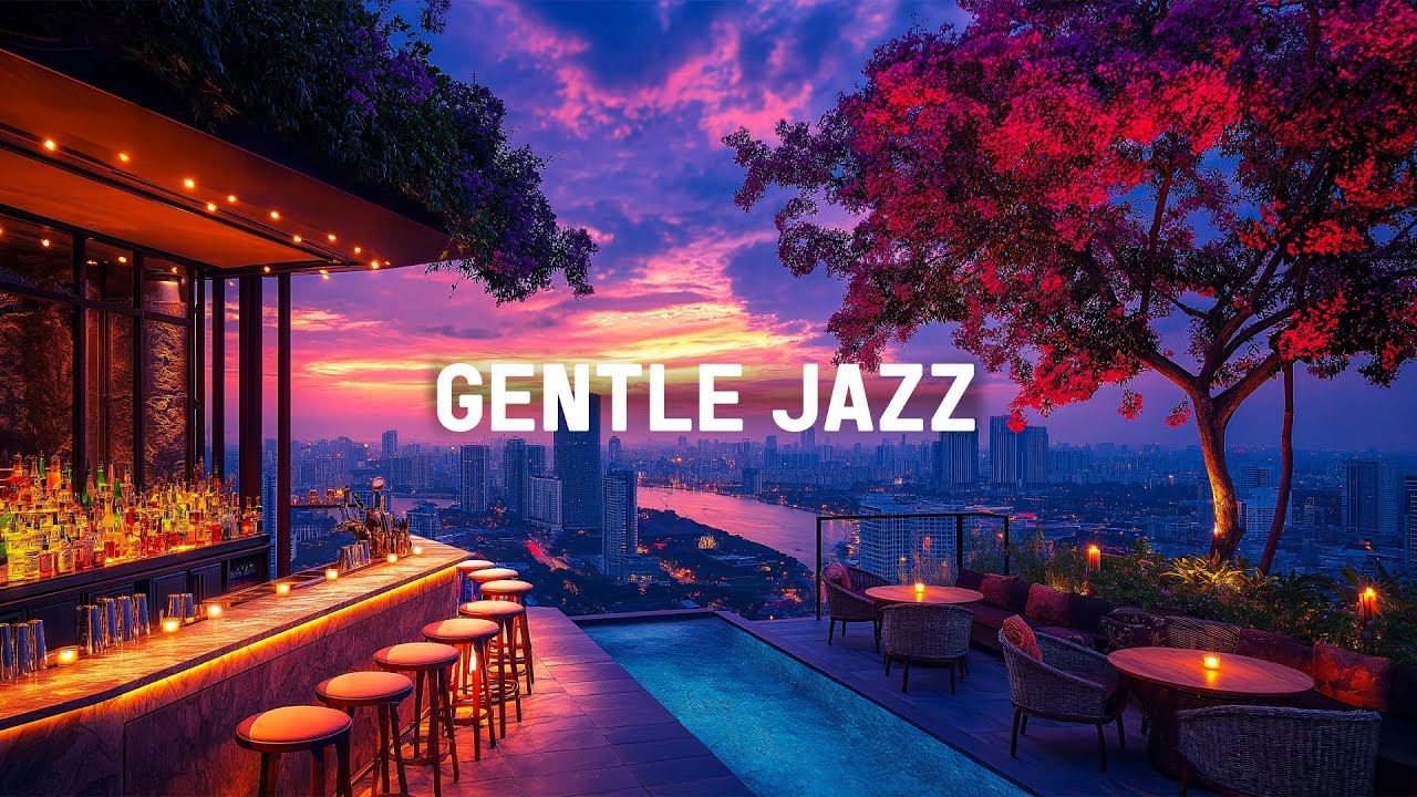Rooftop Bar Ambience with Soft Night Jazz ~ Chill Instrumental Music ...